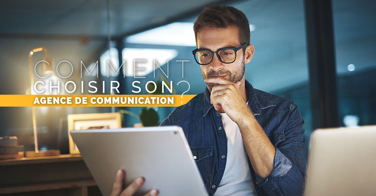 Quelles sont les étapes pour choisir une agence de communication